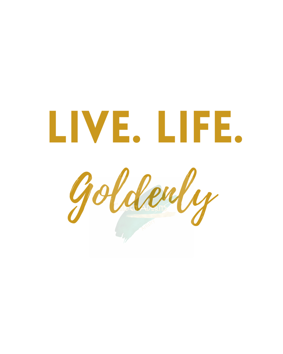 LIVE LIFE GOLDENLY - Printable Wall Art 8x10 – Golden Adorns Living